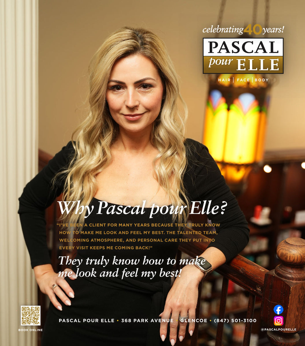 ”They truly know how to make me look and feel my best!” – Pascal pour Elle and Pascal Paris